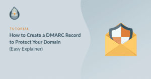 What Is a DMARC Record + How to Add One to Your DNS