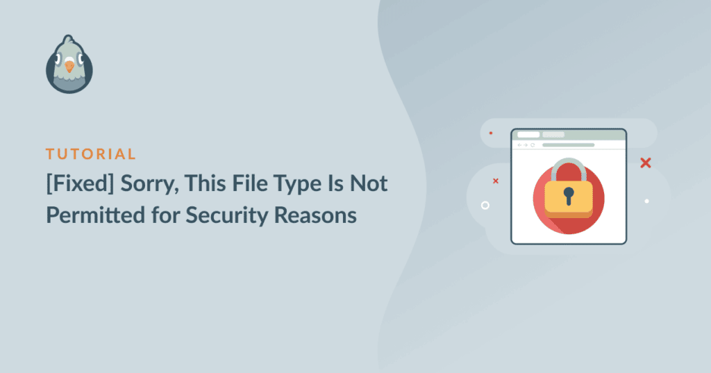 [Fixed] Sorry, This File Type Is Not Permitted For Security Reasons