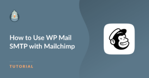 How to Use WP Mail SMTP With Mailchimp